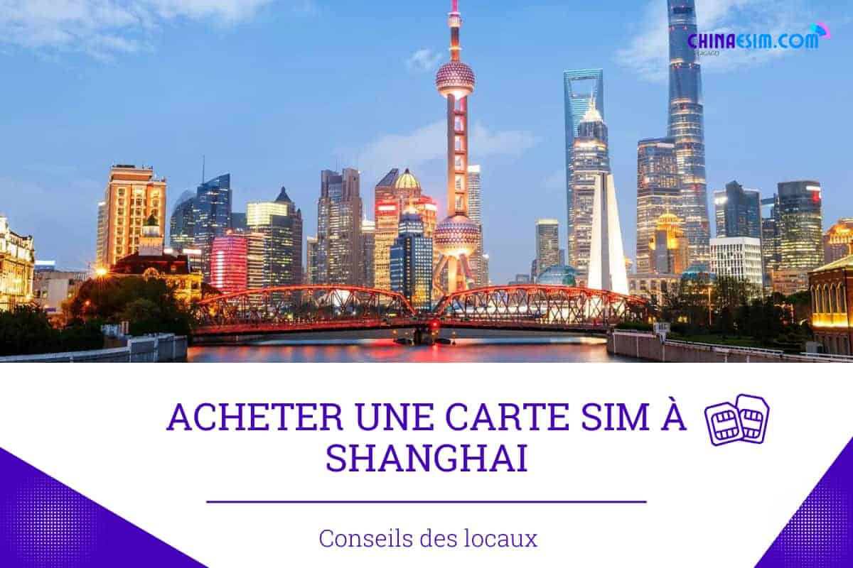 Carte SIM à Shanghai: Meilleurs 2025 Conseils d'achat