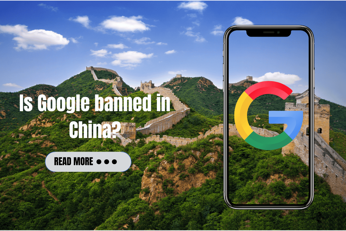 Is Google banned in China? How to use google during your trip to China