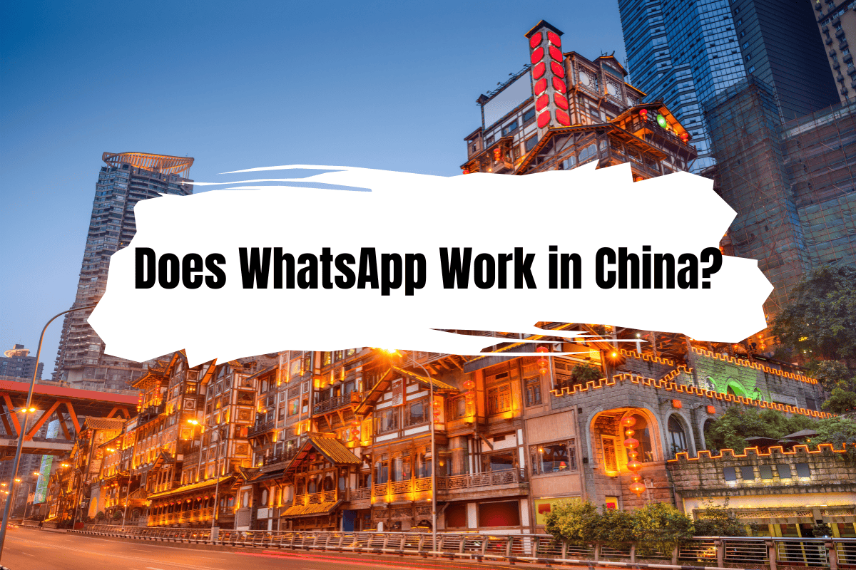 Does WhatsApp Work in China?