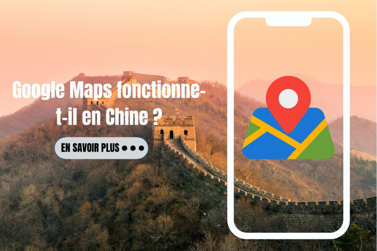 Google Maps fonctionne-t-il en Chine